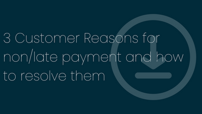 CICM 3 Customer Reasons for non/late payment and how to resolve them